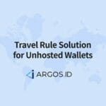 ARGOS ID presents the World’s First Travel Rule Solution for Unhosted ...