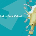What is Face Value? Definition, Importance and Examples